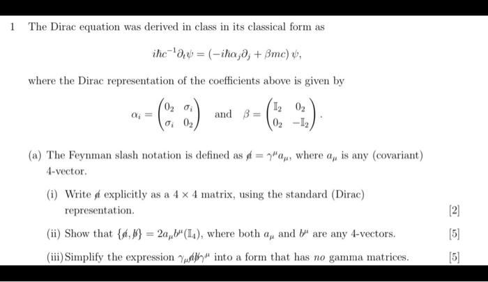 Solved The Dirac equation was derived in class in its | Chegg.com