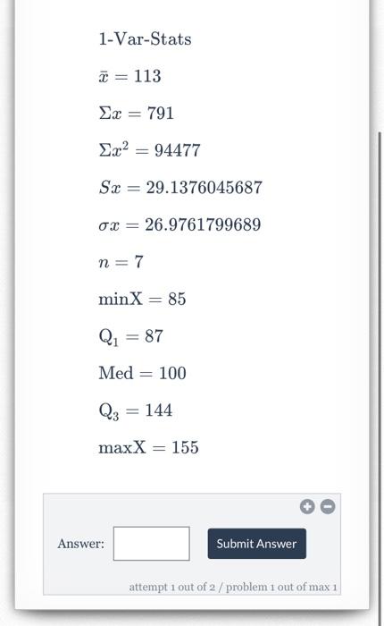 Solved 1-Var-Stats x = 113 Σæ = 791 Σχ2 = 94477 Sx | Chegg.com