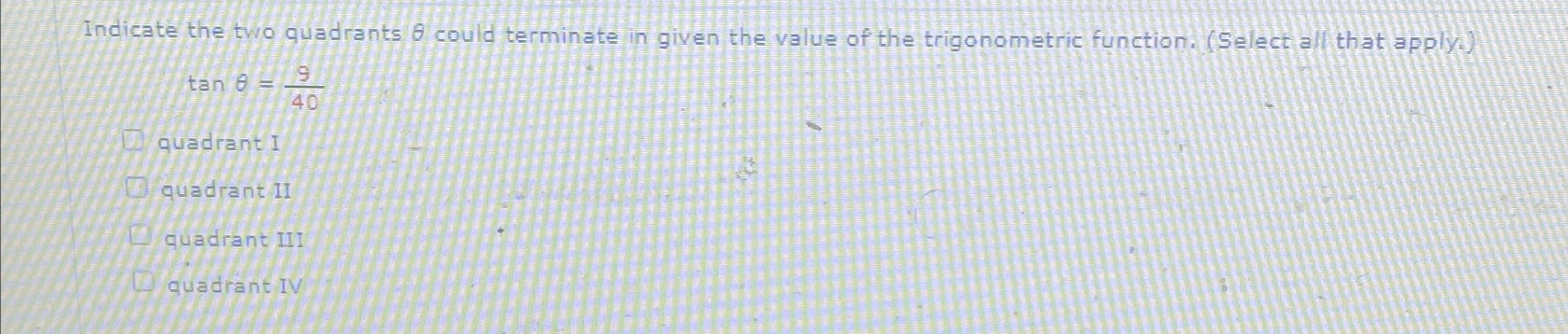 Solved Indicate the two quadrants θ ﻿could terminate in | Chegg.com