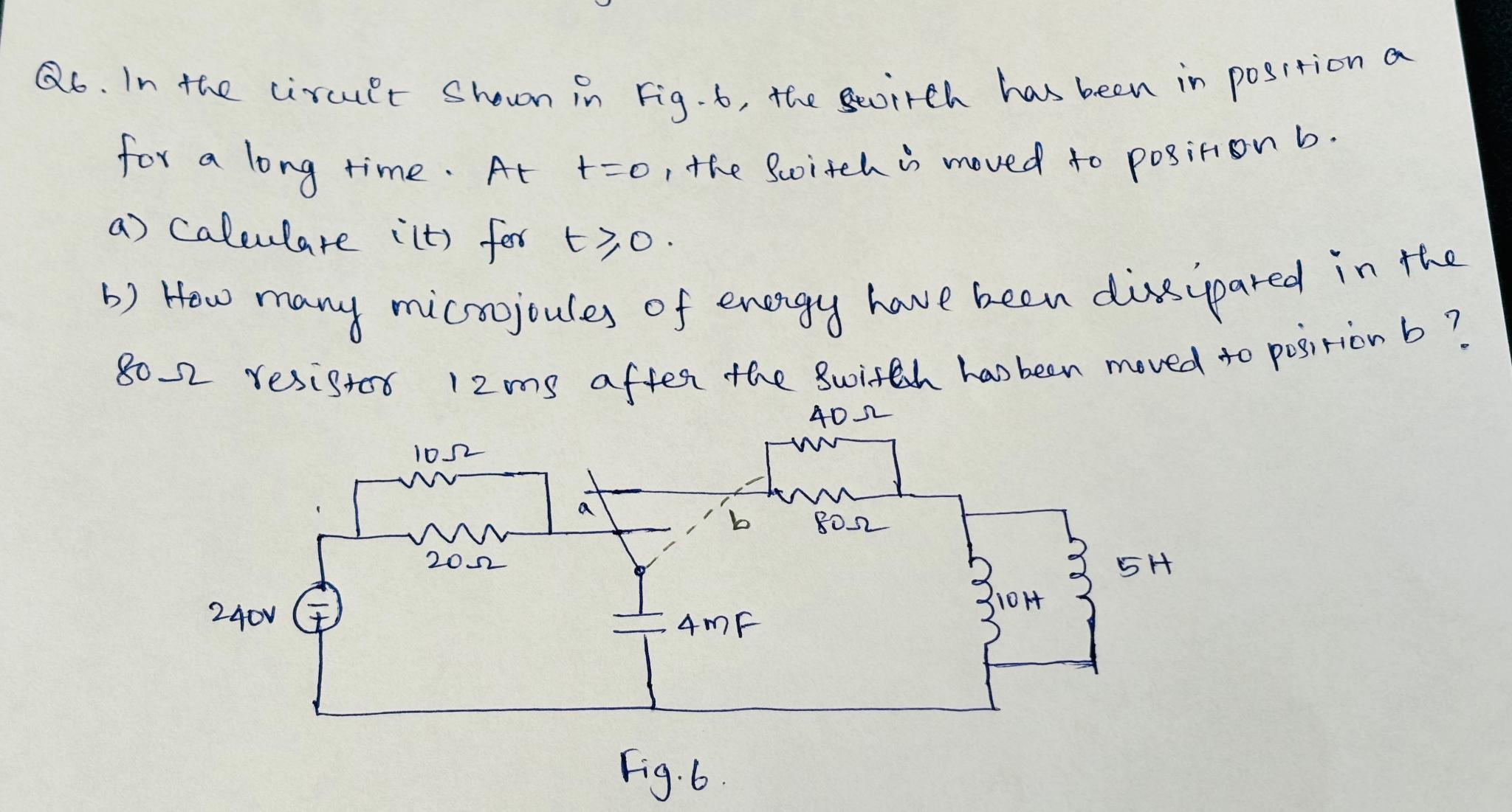 Solved Q6. ﻿In the lircuit shown in Fig.6, ﻿the switch has | Chegg.com