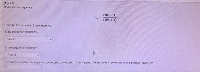 Solved (1 point) Consider the sequence an=(10n+1)!(10n−1)! | Chegg.com