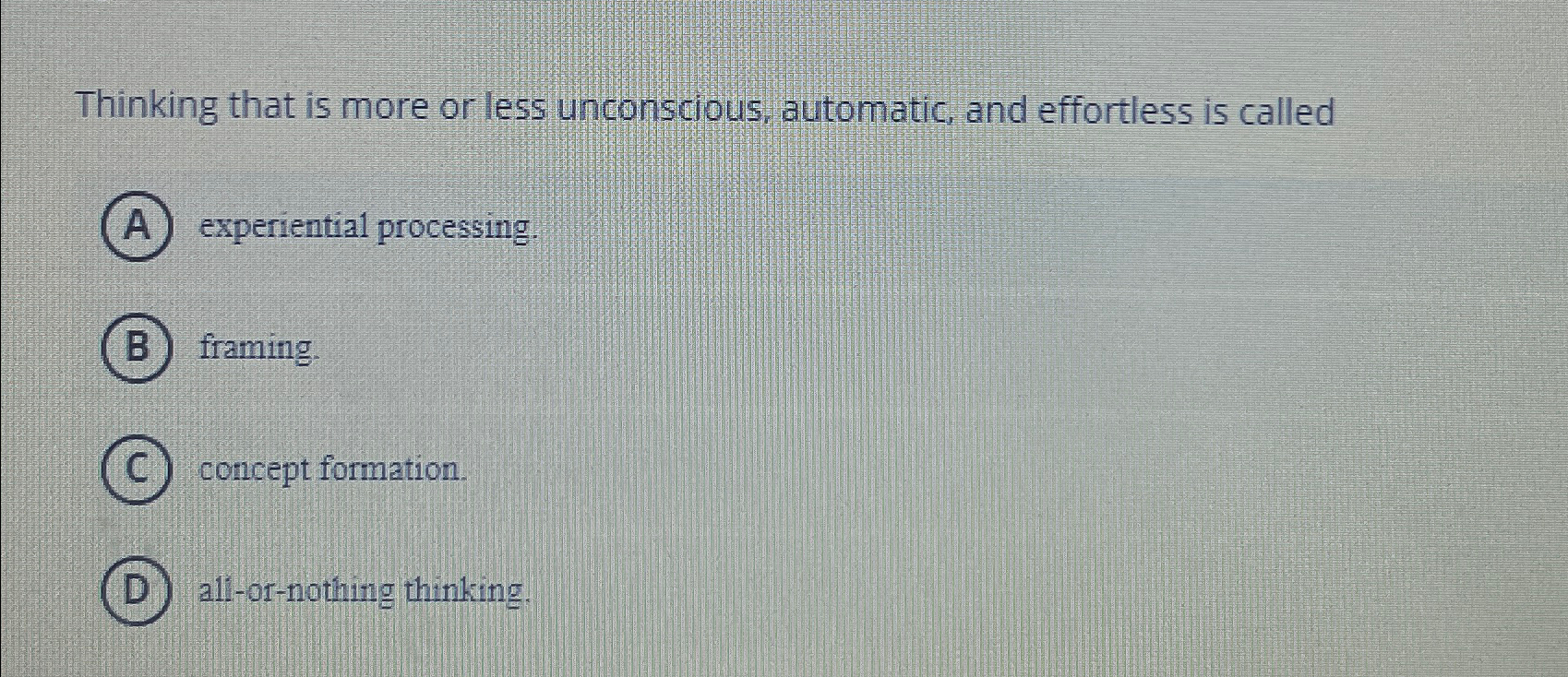 Solved Thinking that is more or less unconscious, automatic, | Chegg.com