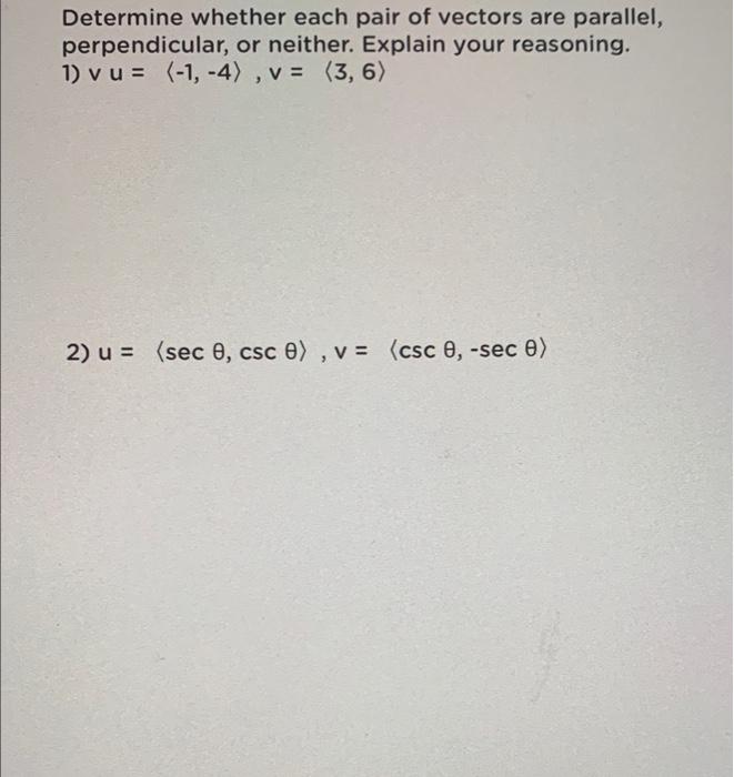 Solved Determine whether each pair of vectors are parallel, | Chegg.com