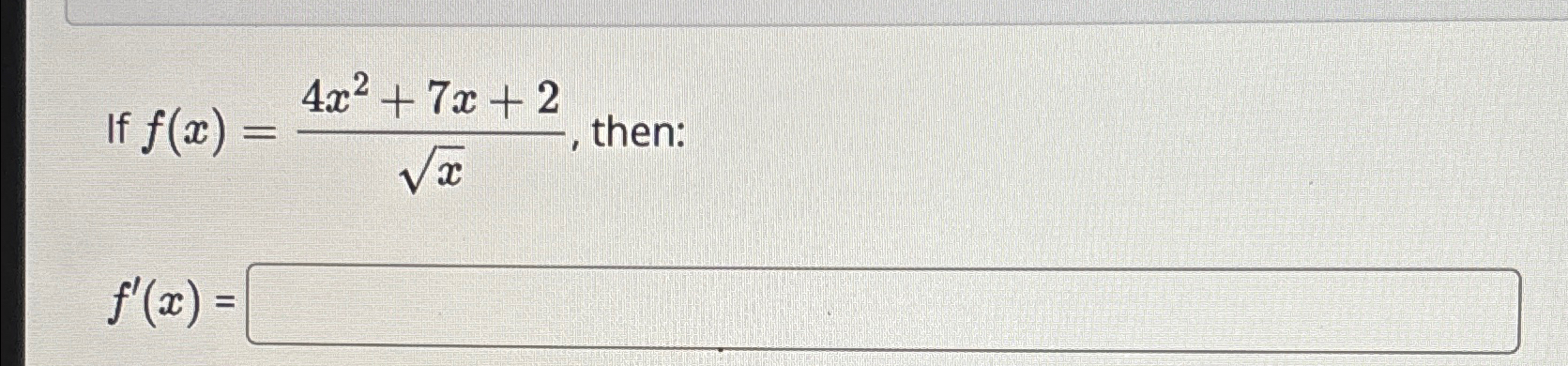 Solved If f(x)=4x2+7x+2x2, ﻿then:f'(x)= | Chegg.com