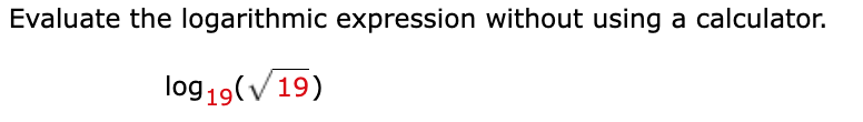 Solved Evaluate the logarithmic expression without using a | Chegg.com