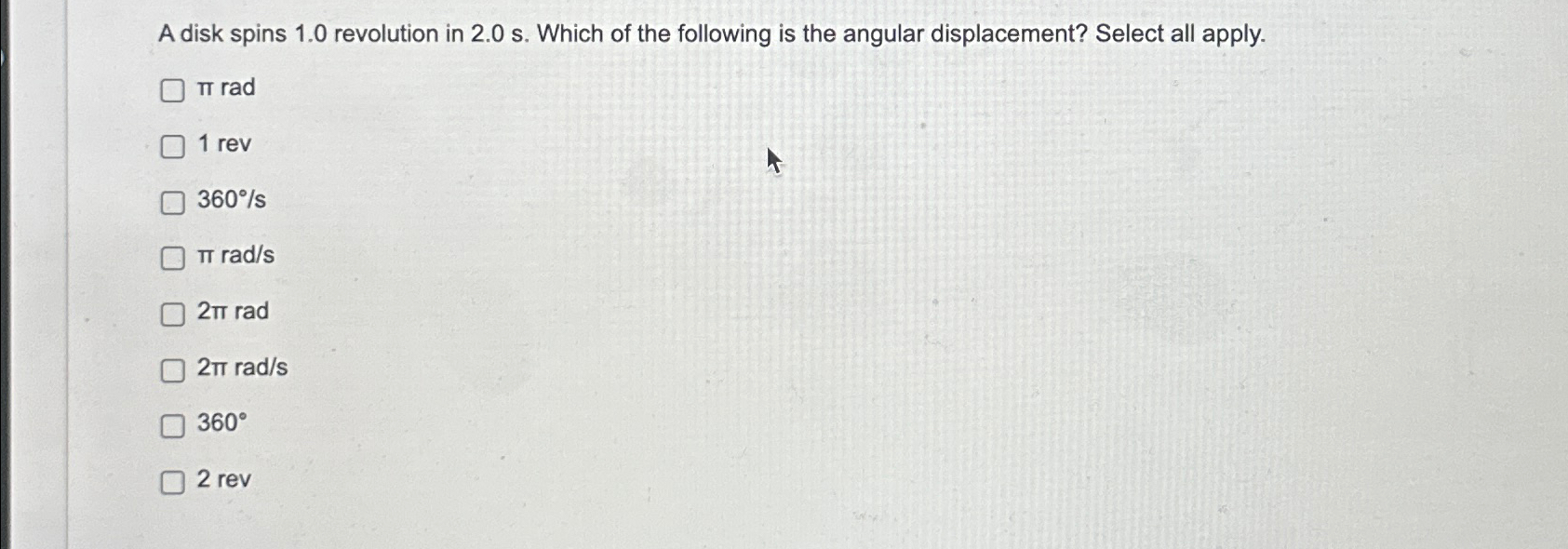 Solved A disk spins 1.0 ﻿revolution in 2.0s. ﻿Which of the | Chegg.com