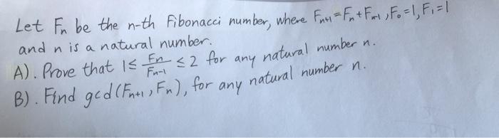 Solved Let Fan be the n-th Fibonacci number, where Fauna Fn | Chegg.com
