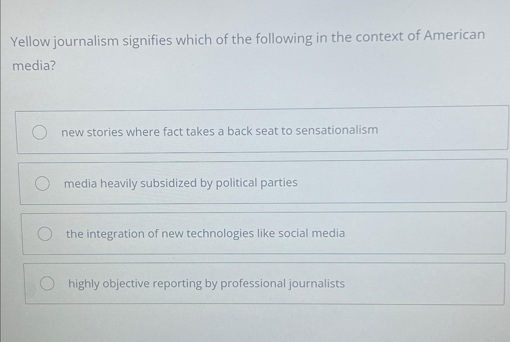 Solved Yellow journalism signifies which of the following in | Chegg.com
