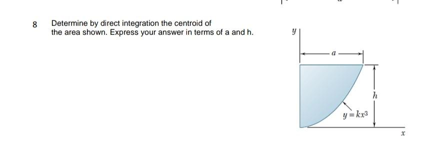 Solved 8 Determine by direct integration the centroid of the | Chegg.com
