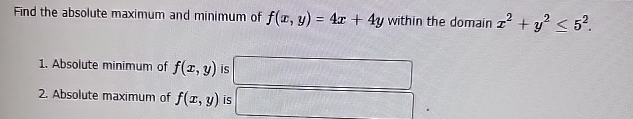 Solved Find the absolute maximum and minimum of f(x,y)=4x+4y | Chegg.com
