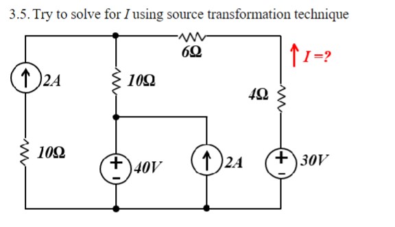 Solved 3.5. Try to solve for I using source transformation | Chegg.com Solved 3.5. Try to solve for I using source transformation | Chegg.com
