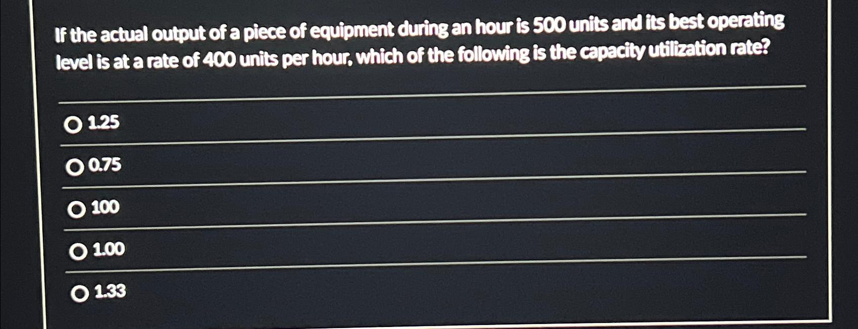 Solved If the actual output of a piece of equipment during | Chegg.com
