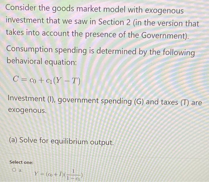Solved Consider the goods market model with exogenous | Chegg.com