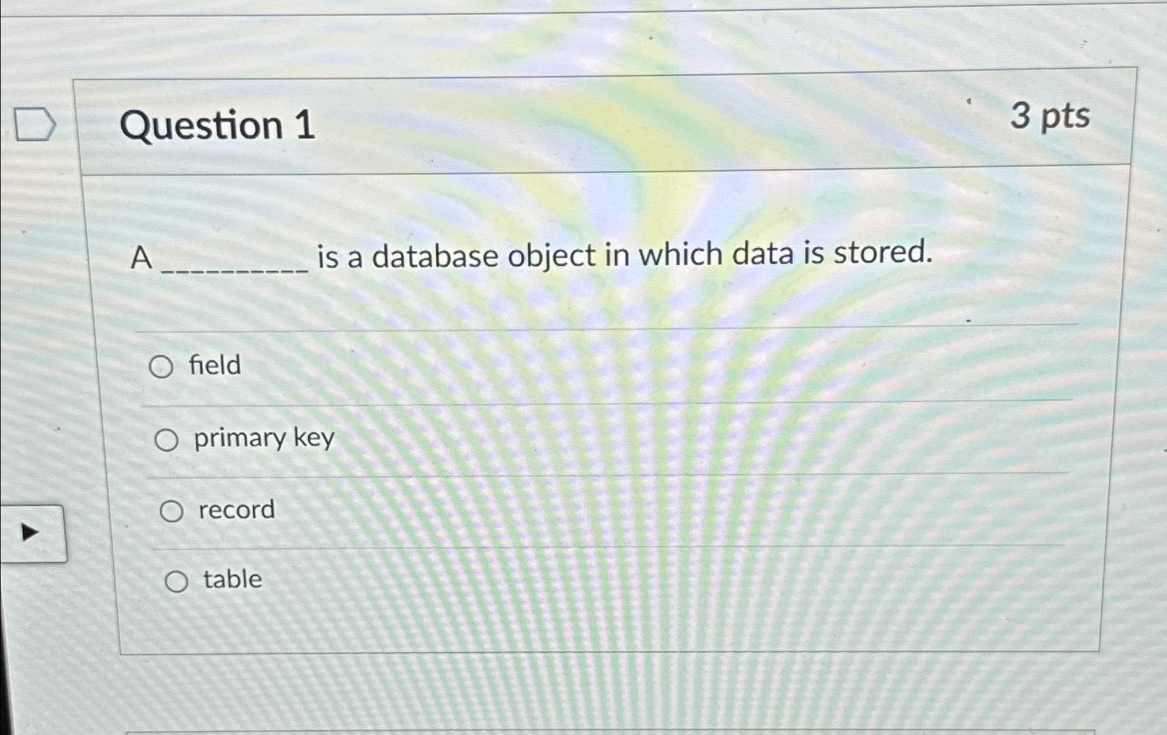 Solved Question 13 ﻿ptsA is a database object in which data | Chegg.com