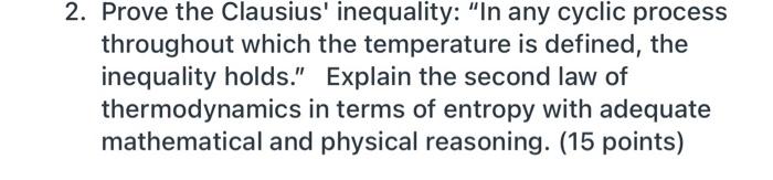 Solved 2. Prove the Clausius' inequality: "In any cyclic | Chegg.com