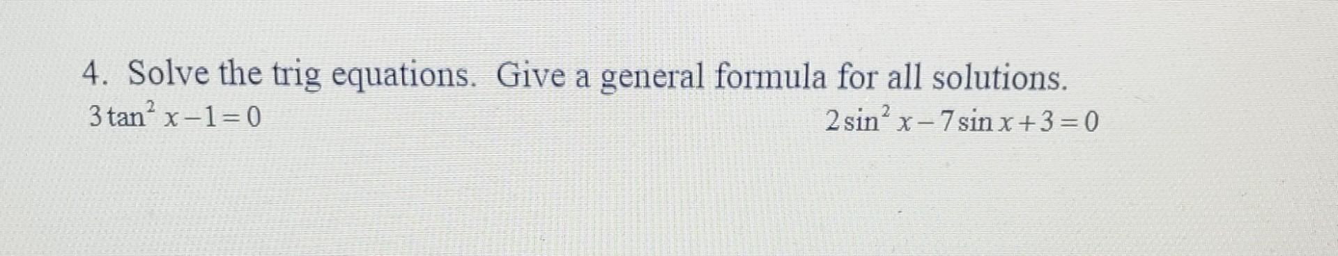 Solved 4. Solve the trig equations. Give a general formula | Chegg.com