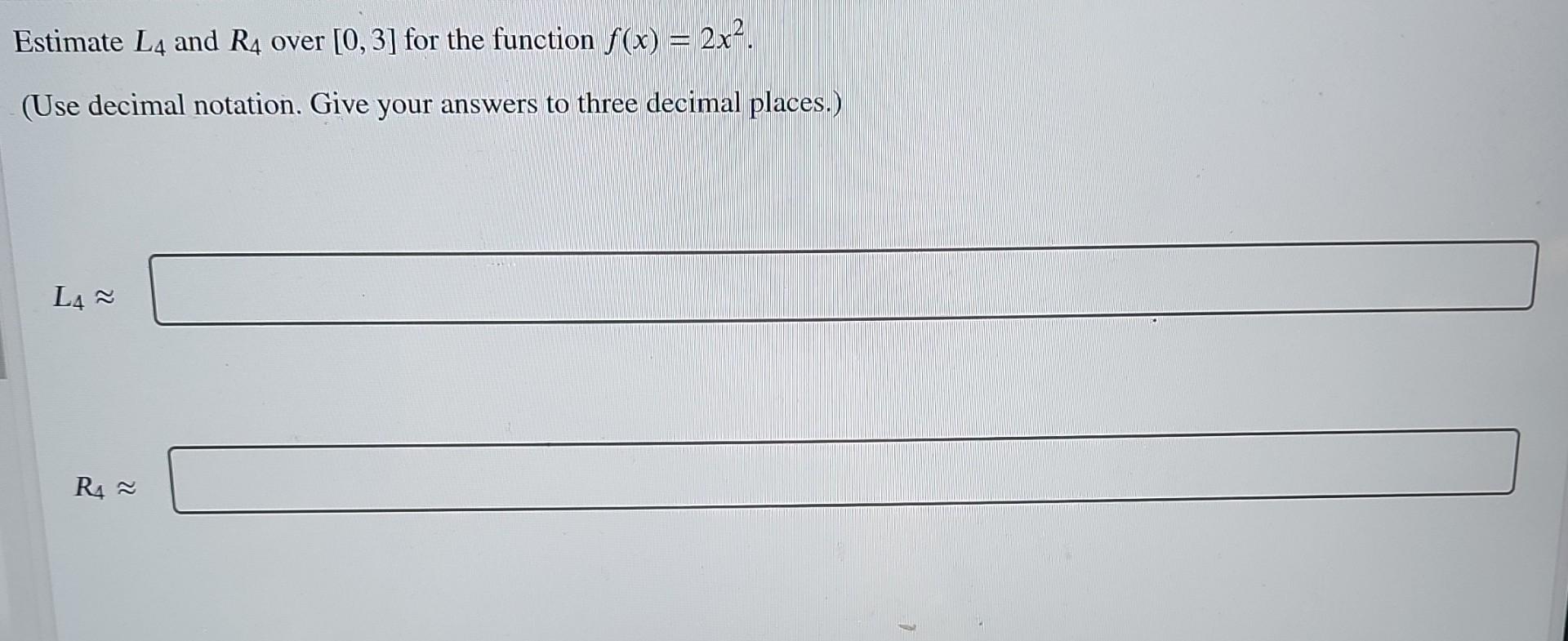 Solved Estimate L4 and R4 over [0, 3] for the function f(x) | Chegg.com