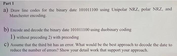 Solved Part 1 a) Draw line codes for the binary date | Chegg.com