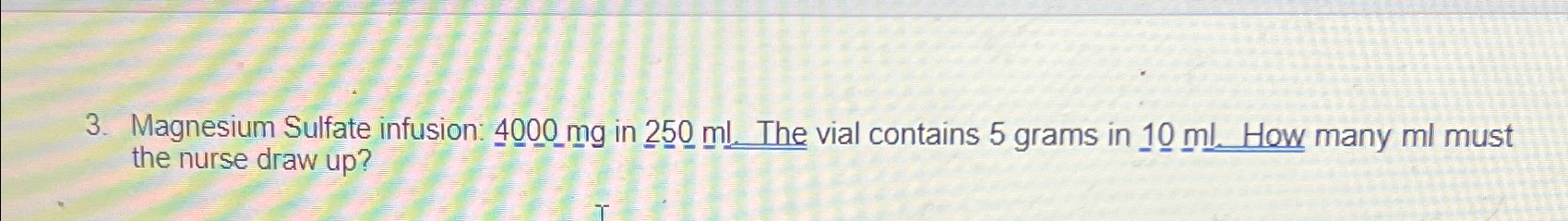 Magnesium Sulfate infusion: 400mg ﻿in 250ml. ﻿The | Chegg.com