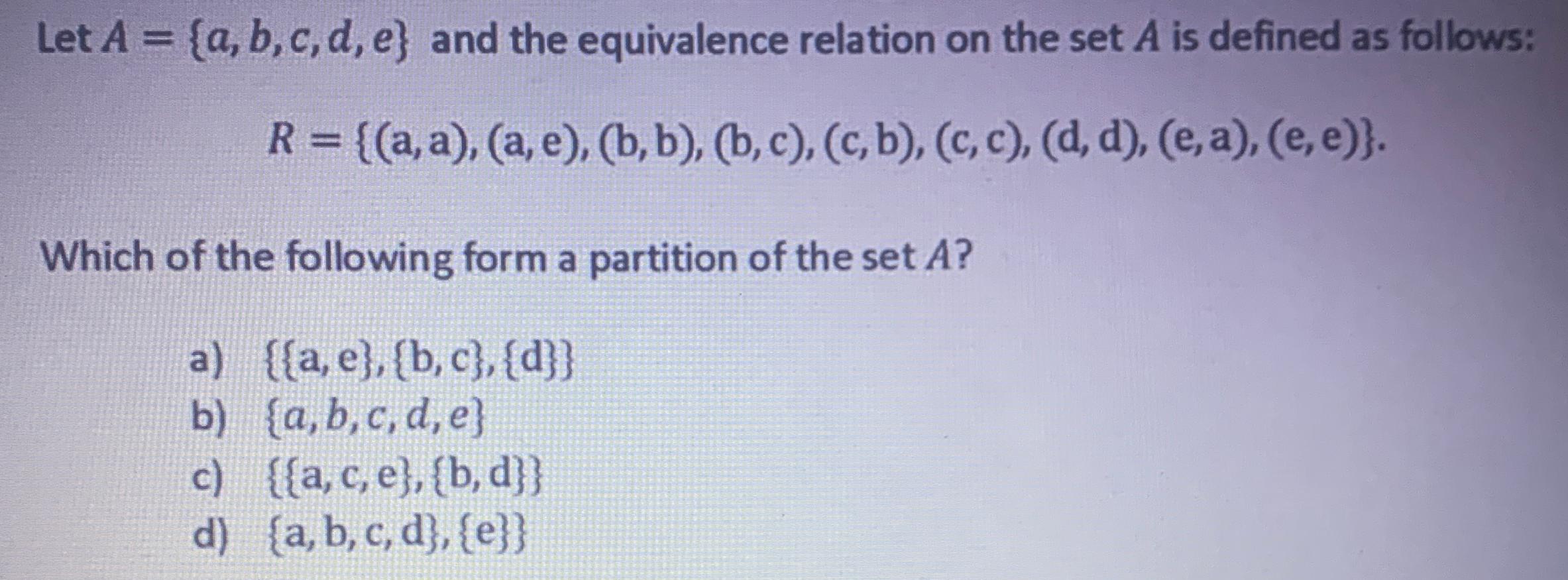 Solved Let A={a,b,c,d,e} ﻿and the equivalence relation on | Chegg.com