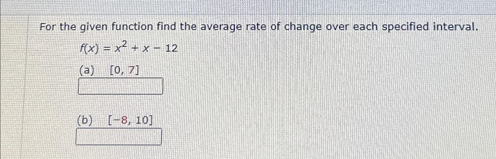 Solved For the given function find the average rate of | Chegg.com