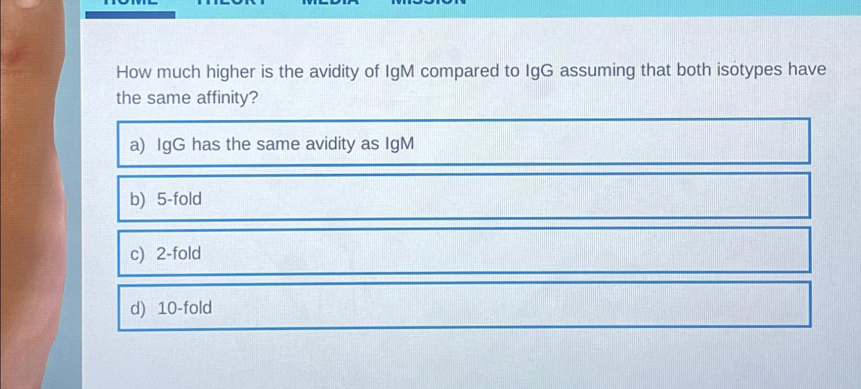 Solved How much higher is the avidity of IgM compared to IgG | Chegg.com