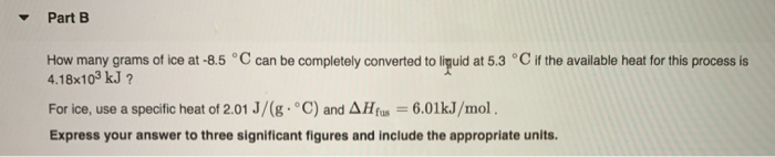 Solved Part B How many grams of ice at -8.5 °C can be | Chegg.com