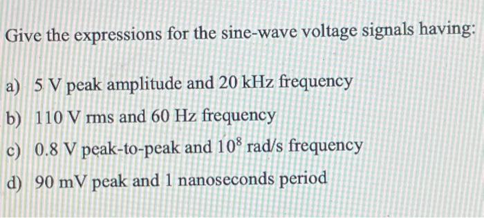 Solved Give the expressions for the sine-wave voltage | Chegg.com