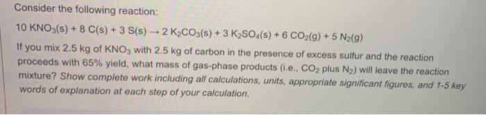Solved Consider the following reaction: 10 KNO3(s) + 8 C(s) | Chegg.com