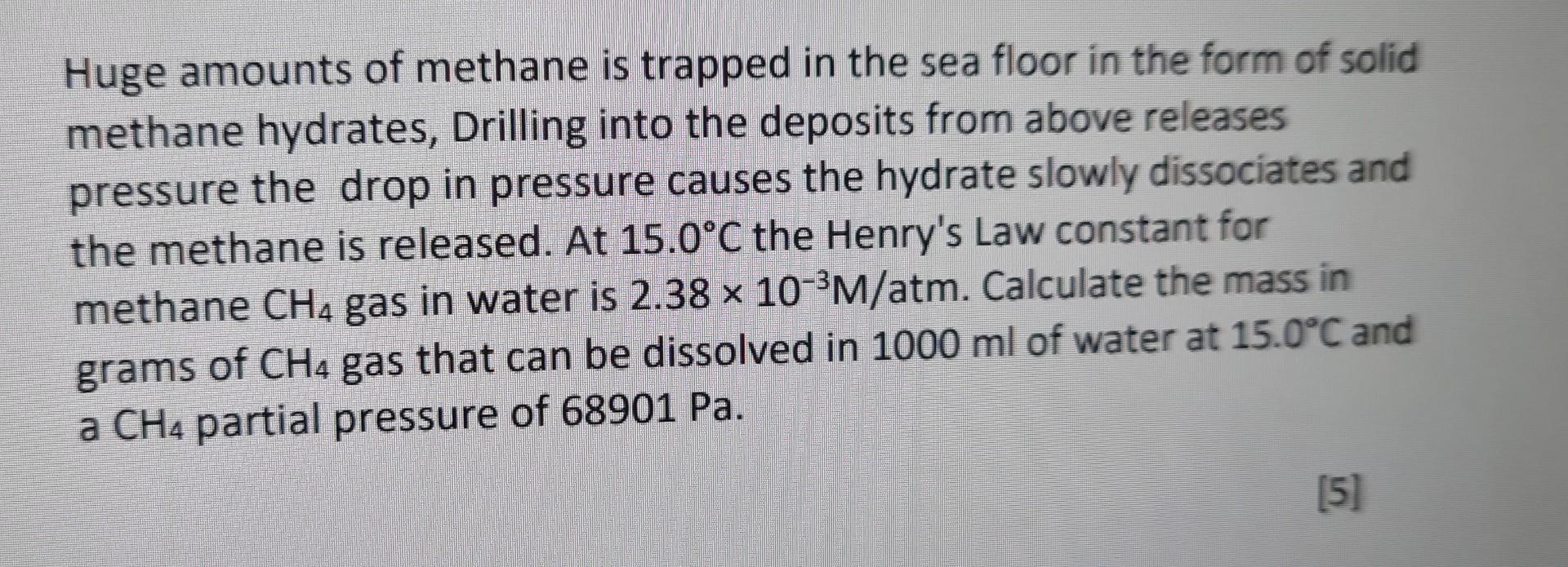 Solved Huge amounts of methane is trapped in the sea floor | Chegg.com