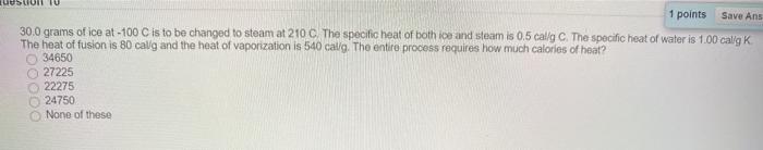 Solved 01110 1 points Save Ans 30.0 grams of ice at-100 C is | Chegg.com