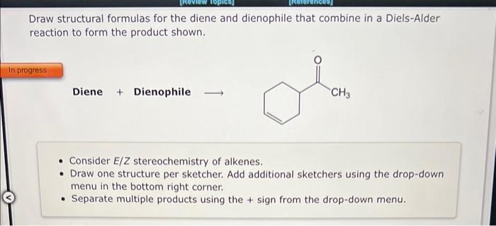 Solved Draw structural formulas for the diene and dienophile | Chegg.com