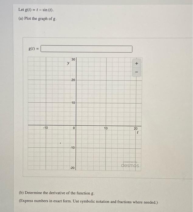Solved Let g(t)=t−sin(t). (a) Plot the graph of g. g(t)= (b) | Chegg.com