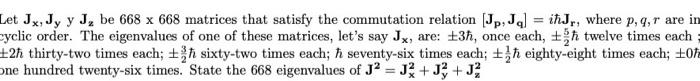 Solved Let Jx,Jy y Jz be 668 x 668 matrices that satisfy the | Chegg.com