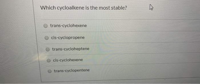 Solved Which cycloalkene is the most stable? | Chegg.com
