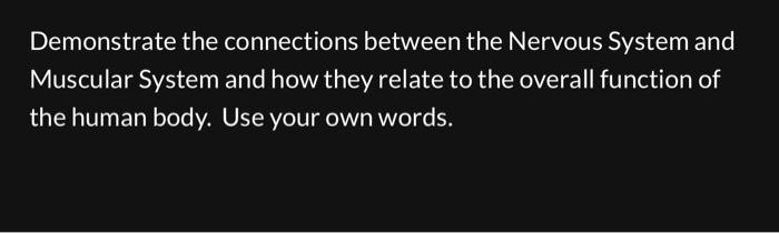 Solved Demonstrate the connections between the Nervous | Chegg.com