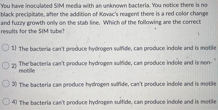 Solved You have inoculated SIM media with an unknown | Chegg.com