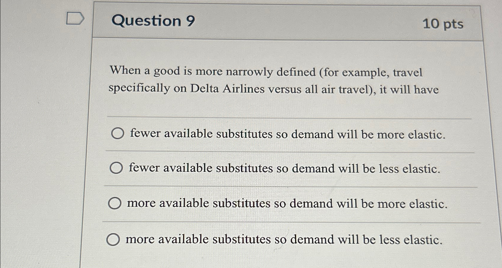 Solved Question 910ptsWhen a good is more narrowly defined | Chegg.com