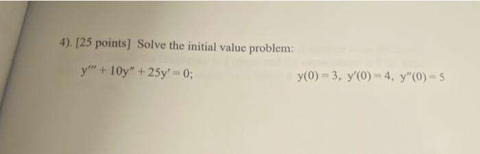 Solved 4). [25 points] Solve the initial value problem: | Chegg.com