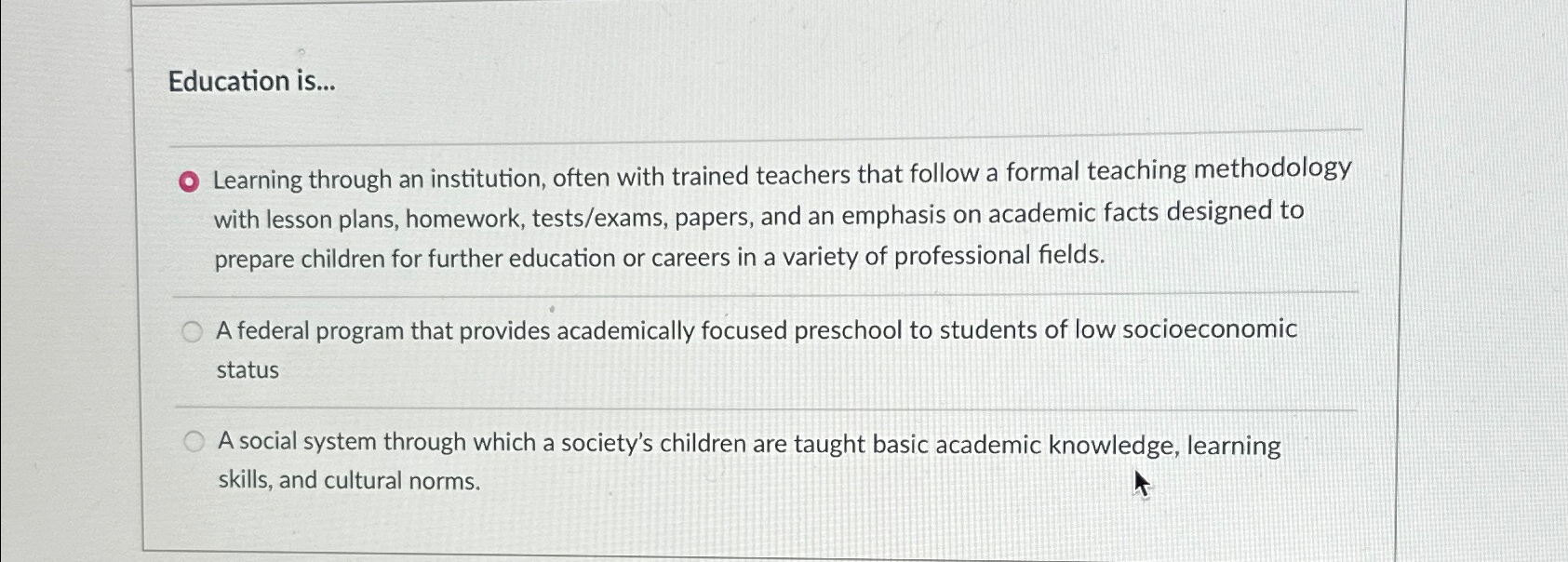 Solved Education is...Learning through an institution, often | Chegg.com