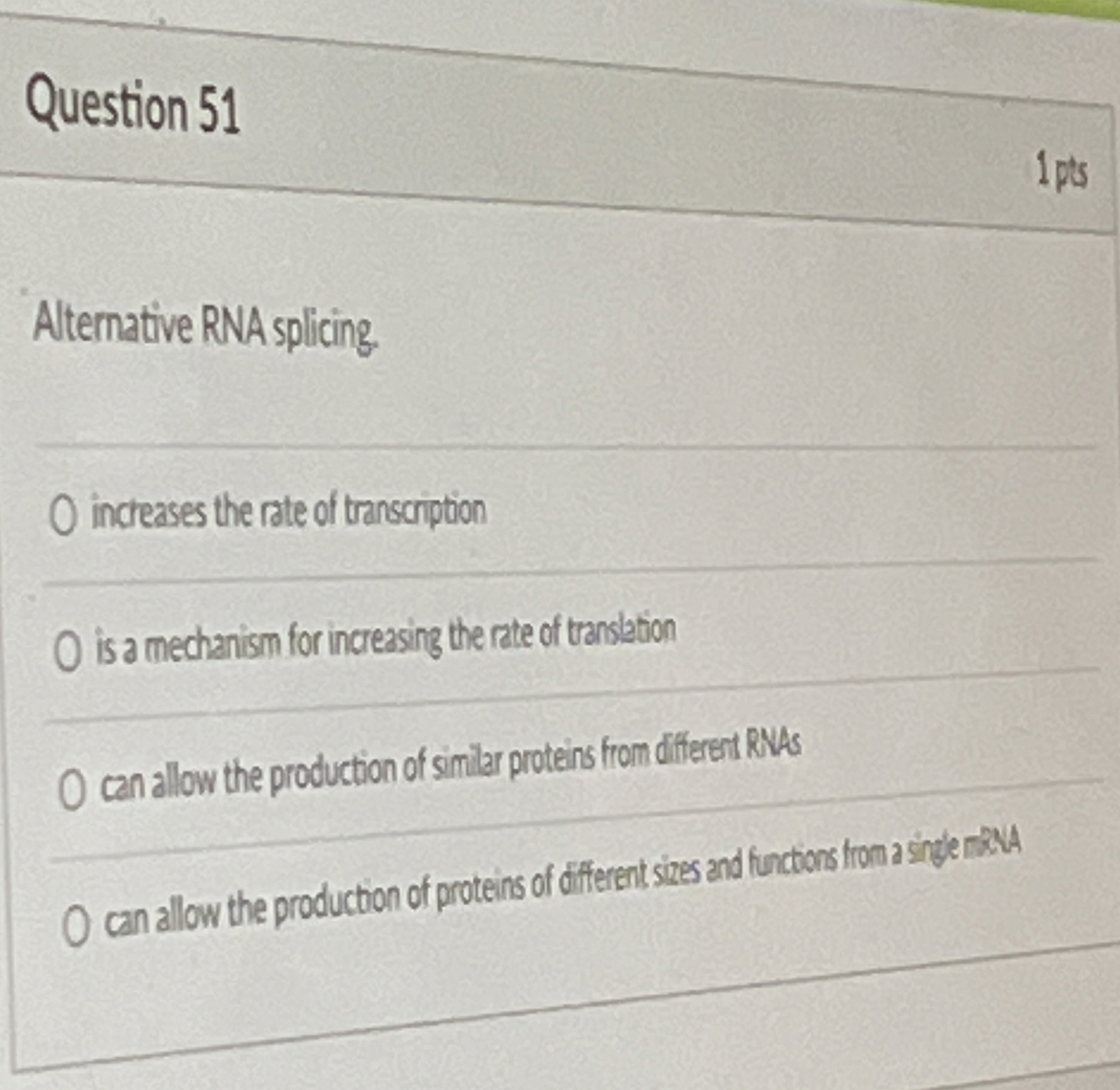 Solved Question 511 ﻿tosAlternative RNA splicing.increases | Chegg.com