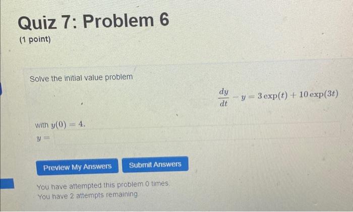 Solved Quiz 7: Problem 6 (1 point) Solve the initial value | Chegg.com