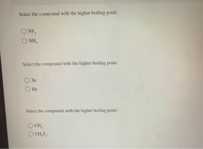 Solved Select the compound with the higher boiling point. | Chegg.com