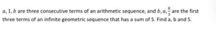 Solved a,1,b are three consecutive terms of an arithmetic | Chegg.com