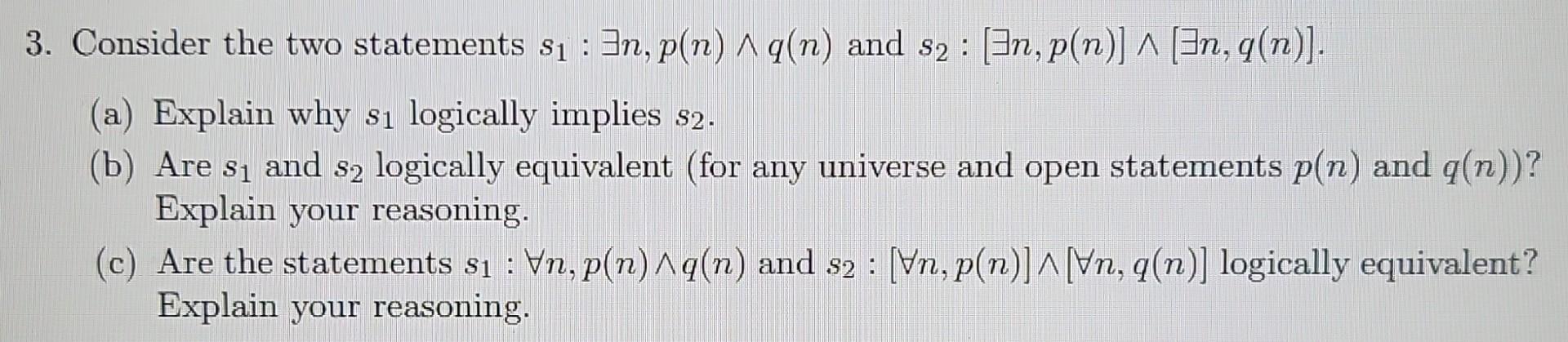 Solved 3. Consider the two statements s1:∃n,p(n)∧q(n) and | Chegg.com