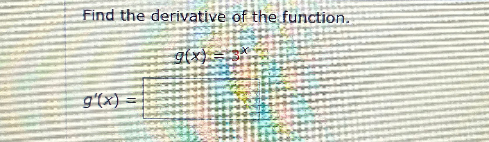 Solved Find the derivative of the function.g(x)=3x | Chegg.com