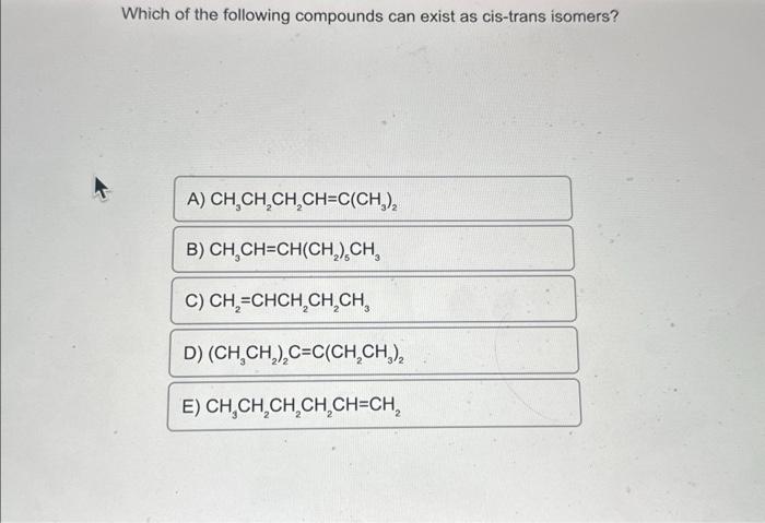 Solved Which of the following compounds can exist as | Chegg.com