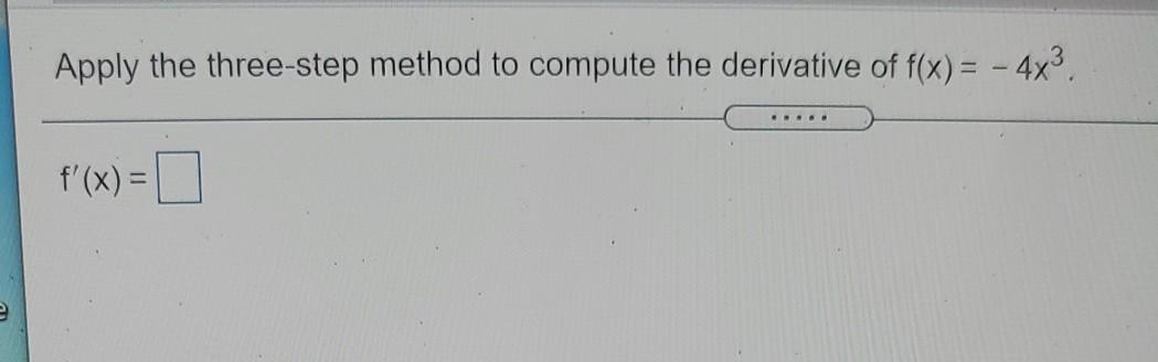 Solved Apply the three-step method to compute the derivative | Chegg.com