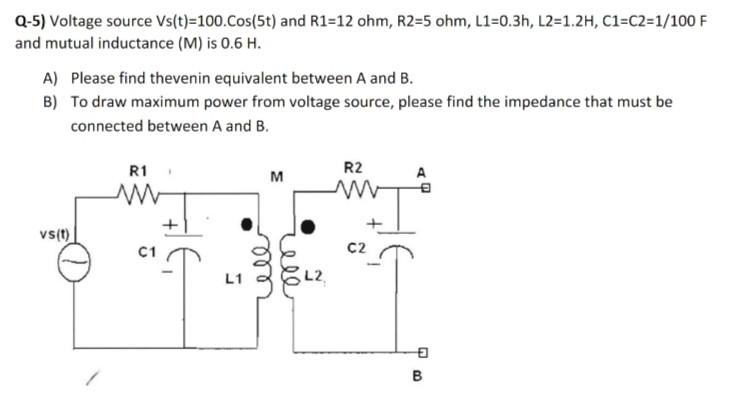 Solved Q-5) Voltage source Vs(t)=100⋅Cos(5t) and | Chegg.com