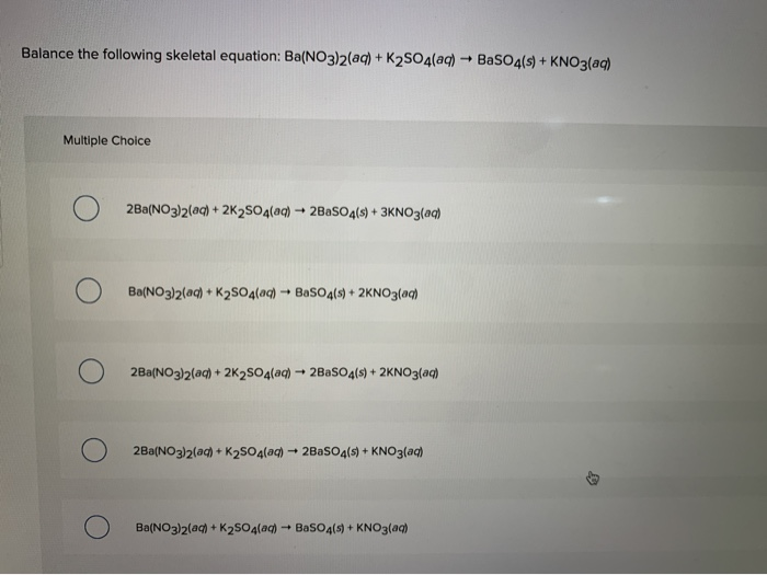 Solved Balance the following skeletal equation: Ba(NO3)2(aq) | Chegg.com